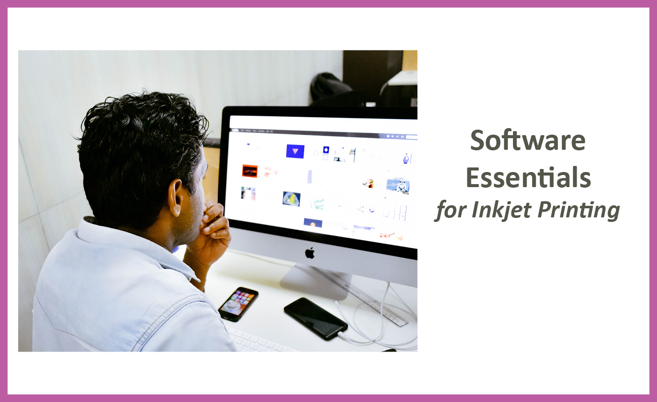 Software Essentials for Inkjet Printing! - WhatTheyThink