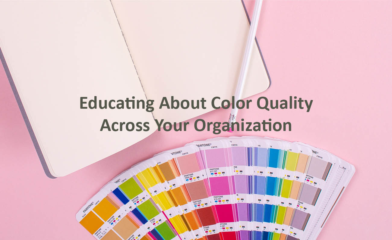 Educating About Color Quality Across Your Organization - WhatTheyThink
