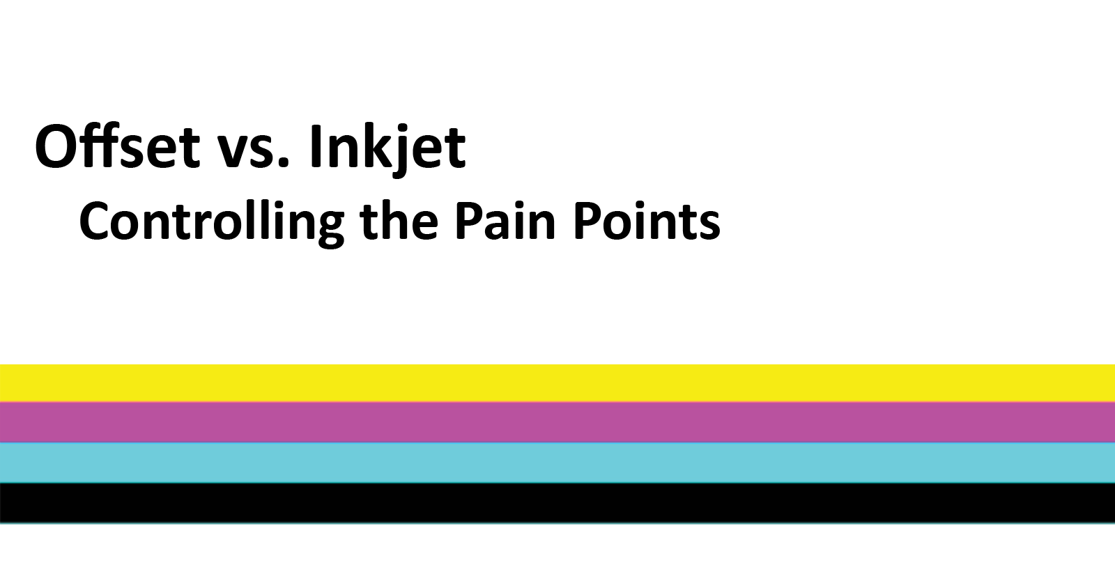 Offset vs. Inkjet- Part 3 – Controlling the Pain Points - WhatTheyThink