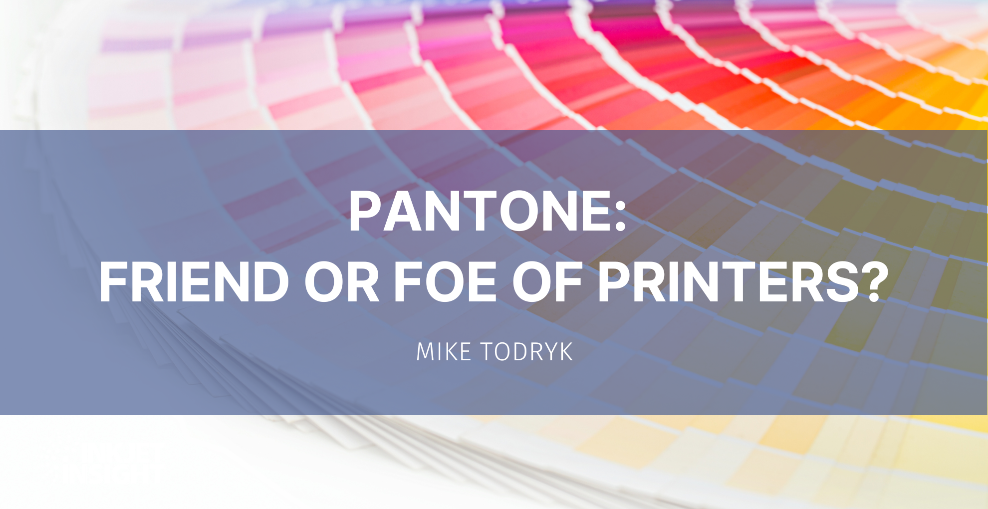 Pantone – Friend or Foe of Printers? - WhatTheyThink