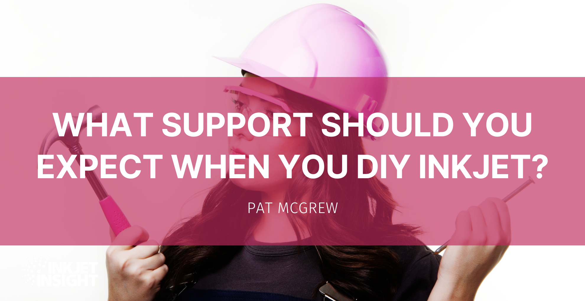 What Support Should You Expect When You DIY Inkjet? - WhatTheyThink