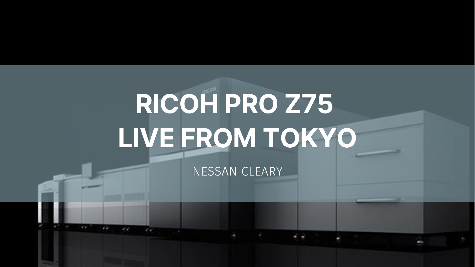 Ricoh Pro Z75 live from Tokyo - WhatTheyThink
