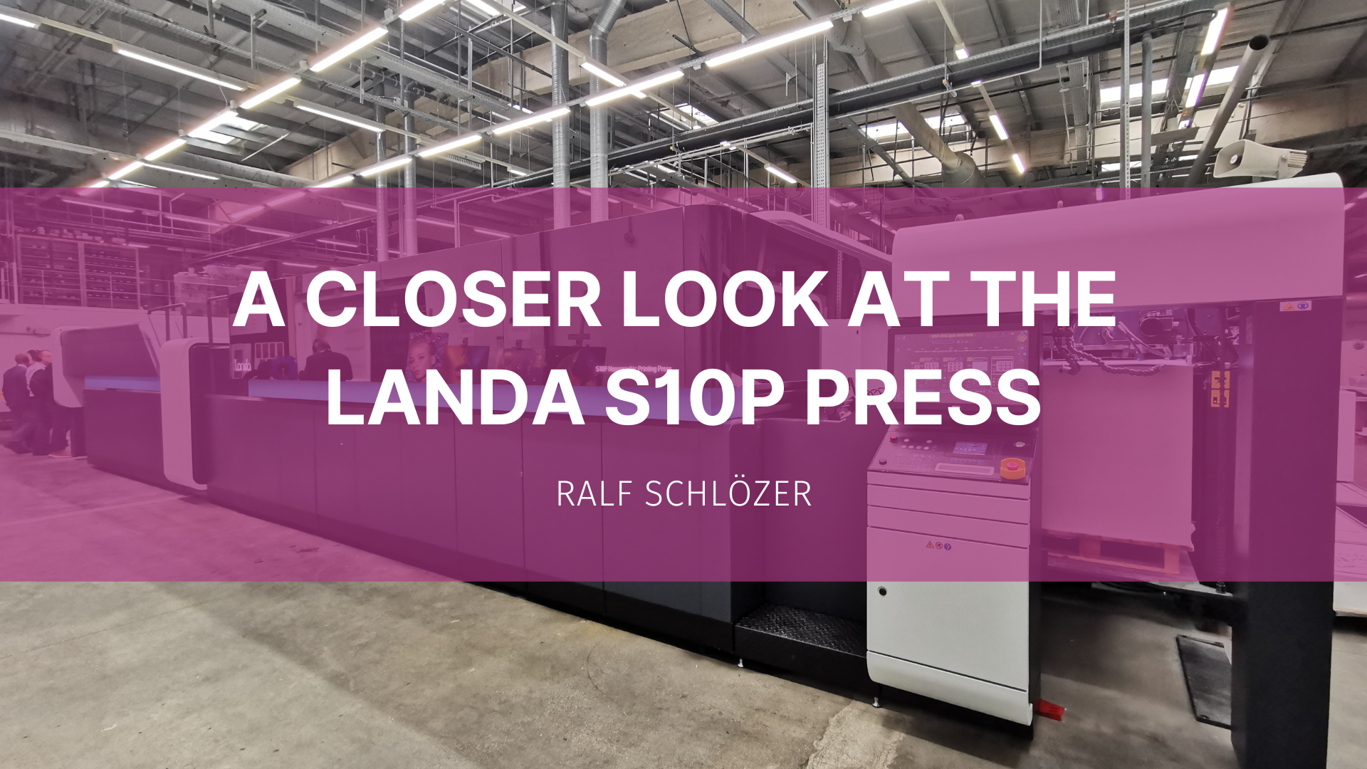 A closer look at the Landa S10P press - WhatTheyThink