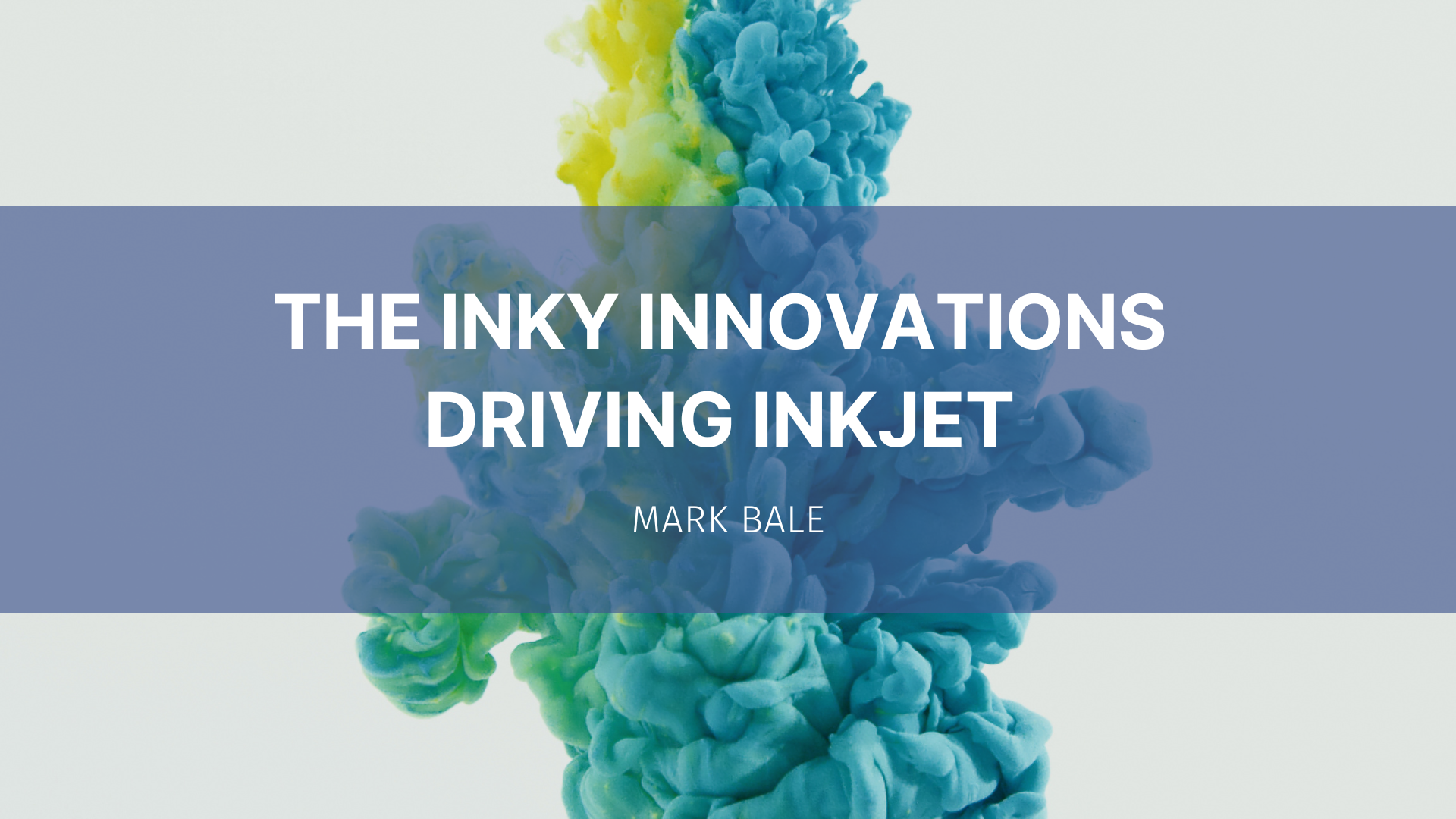 The Inky Innovations Driving Inkjet - WhatTheyThink