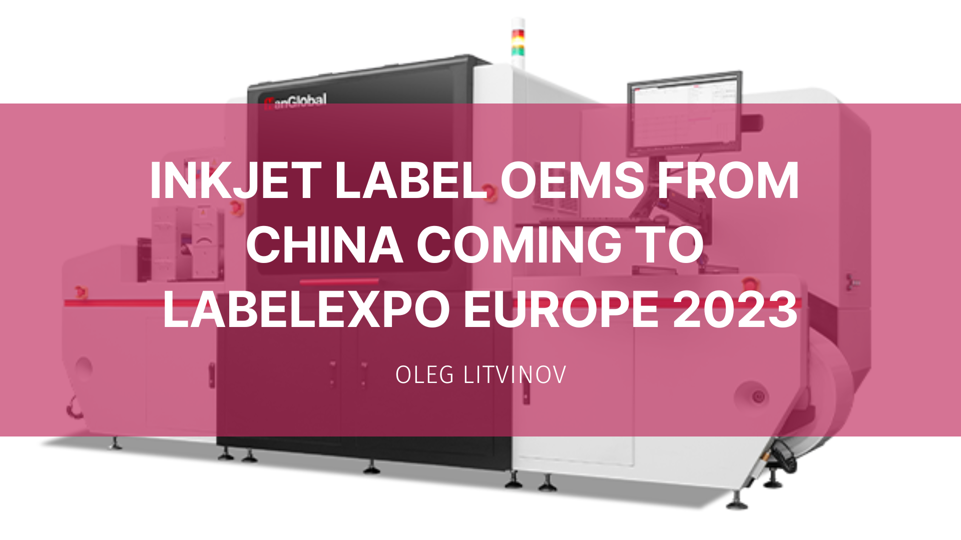 Inkjet label OEMs from China coming to Labelexpo Europe 2023 ...