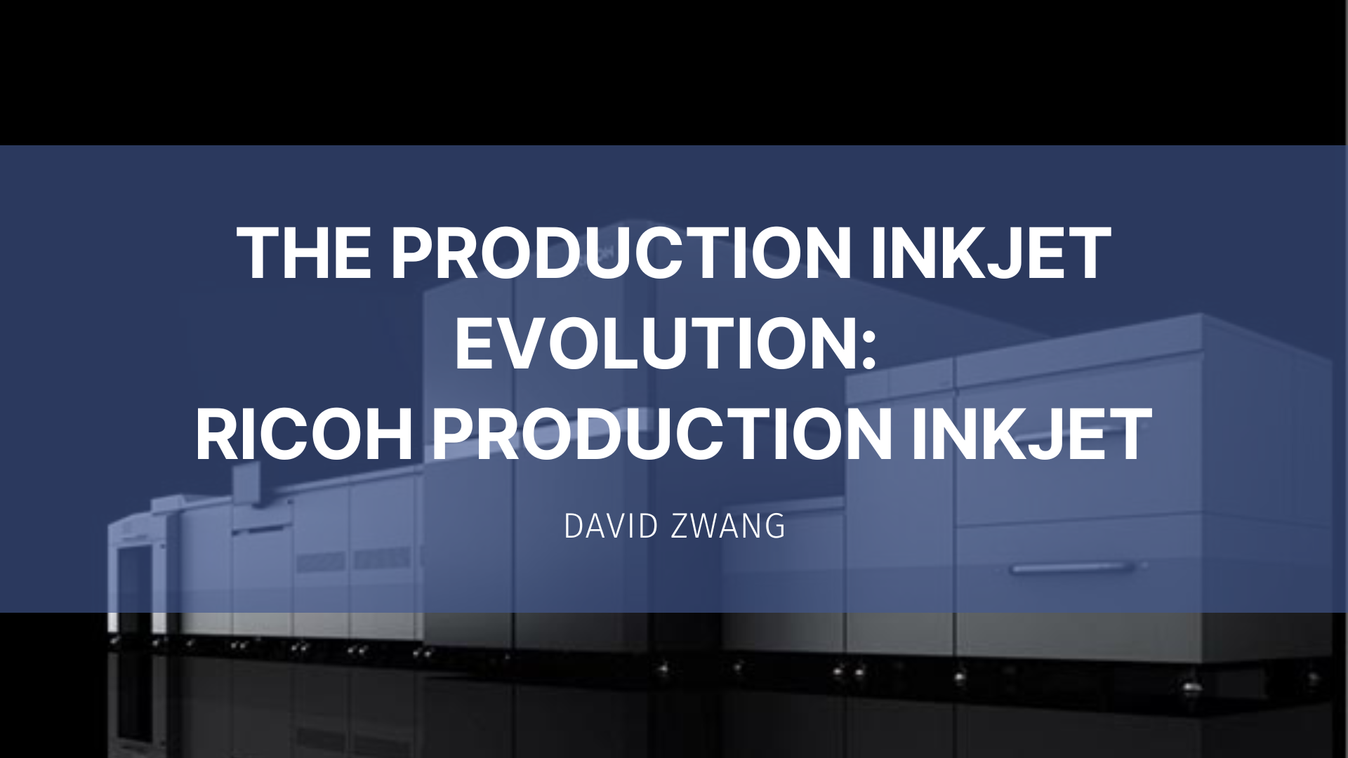 The Production Inkjet Evolution: Ricoh Production Inkjet - WhatTheyThink