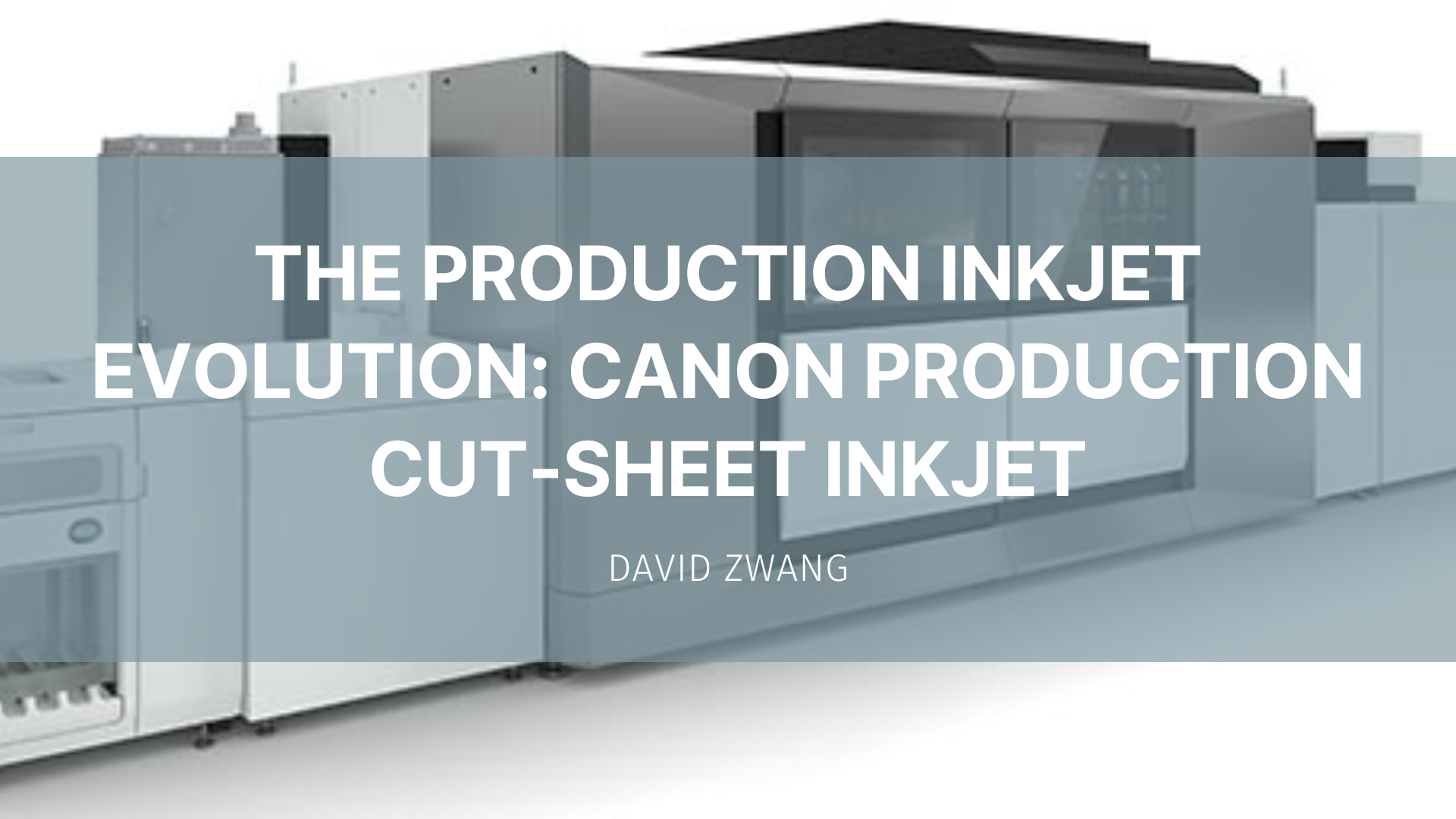 The Production Inkjet Evolution: Canon Production Cut-Sheet Inkjet ...