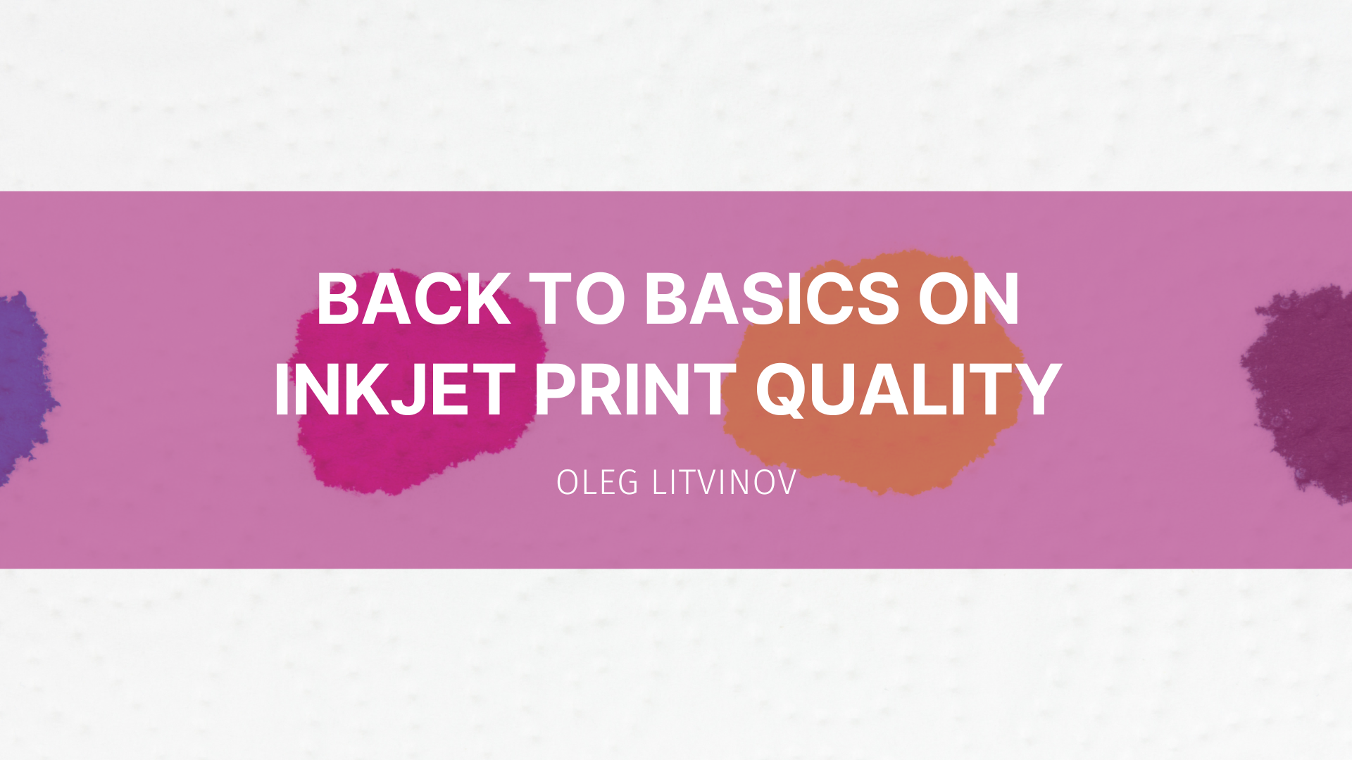 Back to Basics on Inkjet Print Quality - WhatTheyThink
