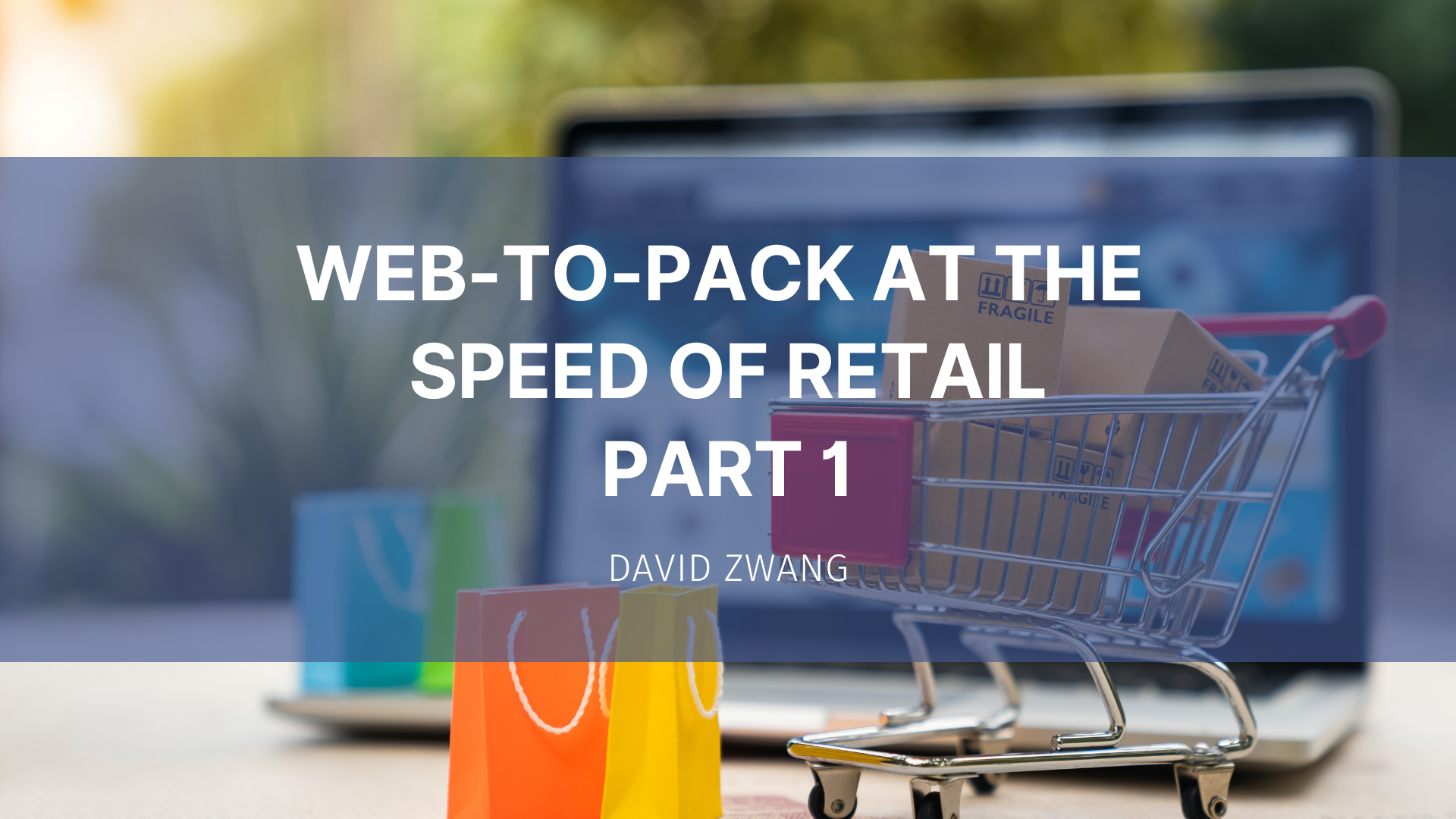 Web-to-Pack at the Speed of Retail – Part 1 – Driving Demand ...