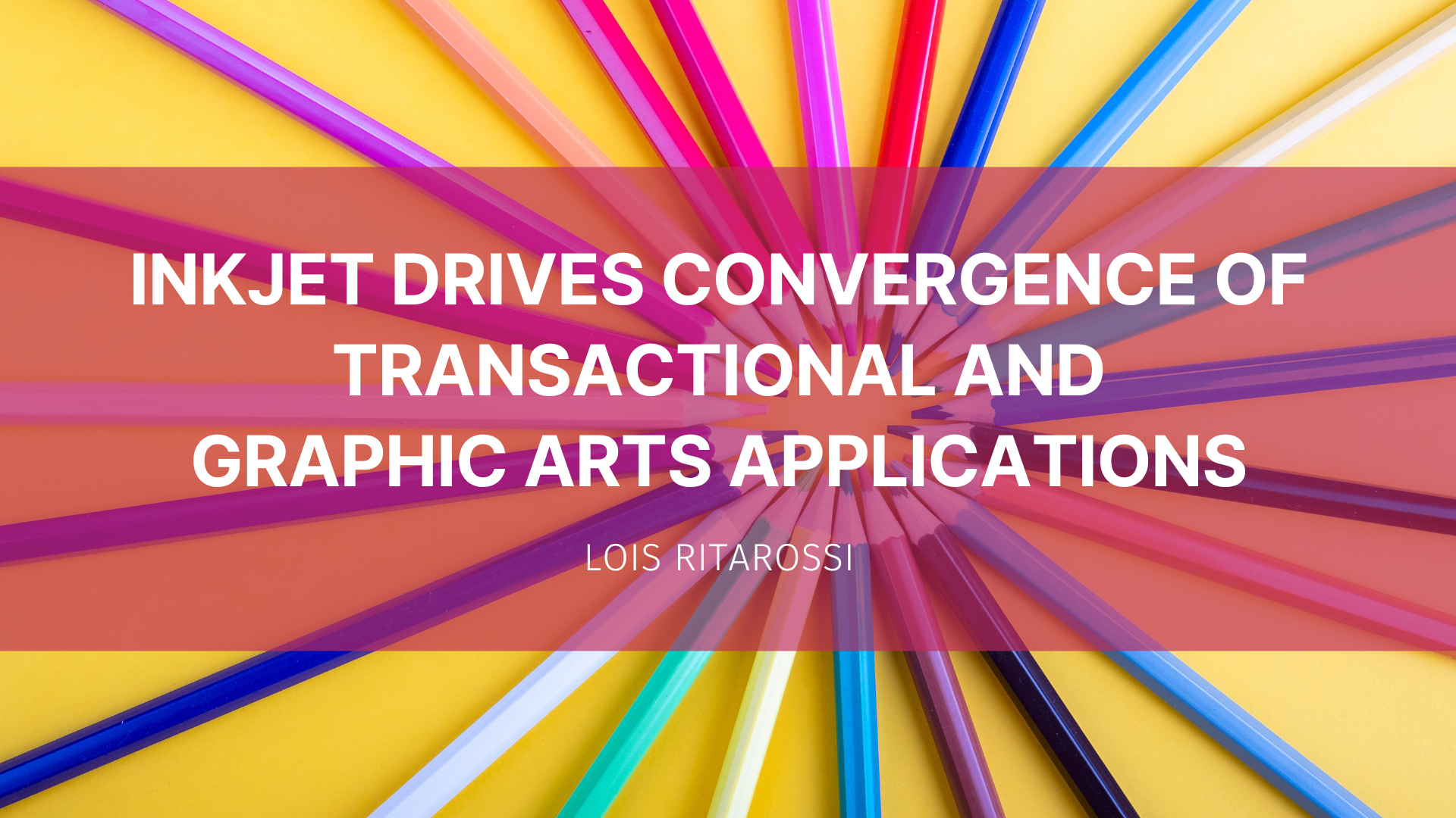 Inkjet drives convergence of transactional and graphic arts ...