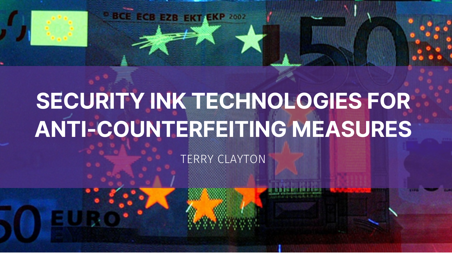 Security Ink Technologies for Anti-Counterfeiting Measures - WhatTheyThink