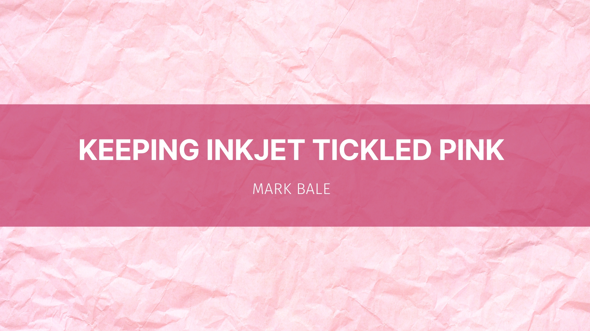 Keeping Inkjet Tickled Pink - WhatTheyThink