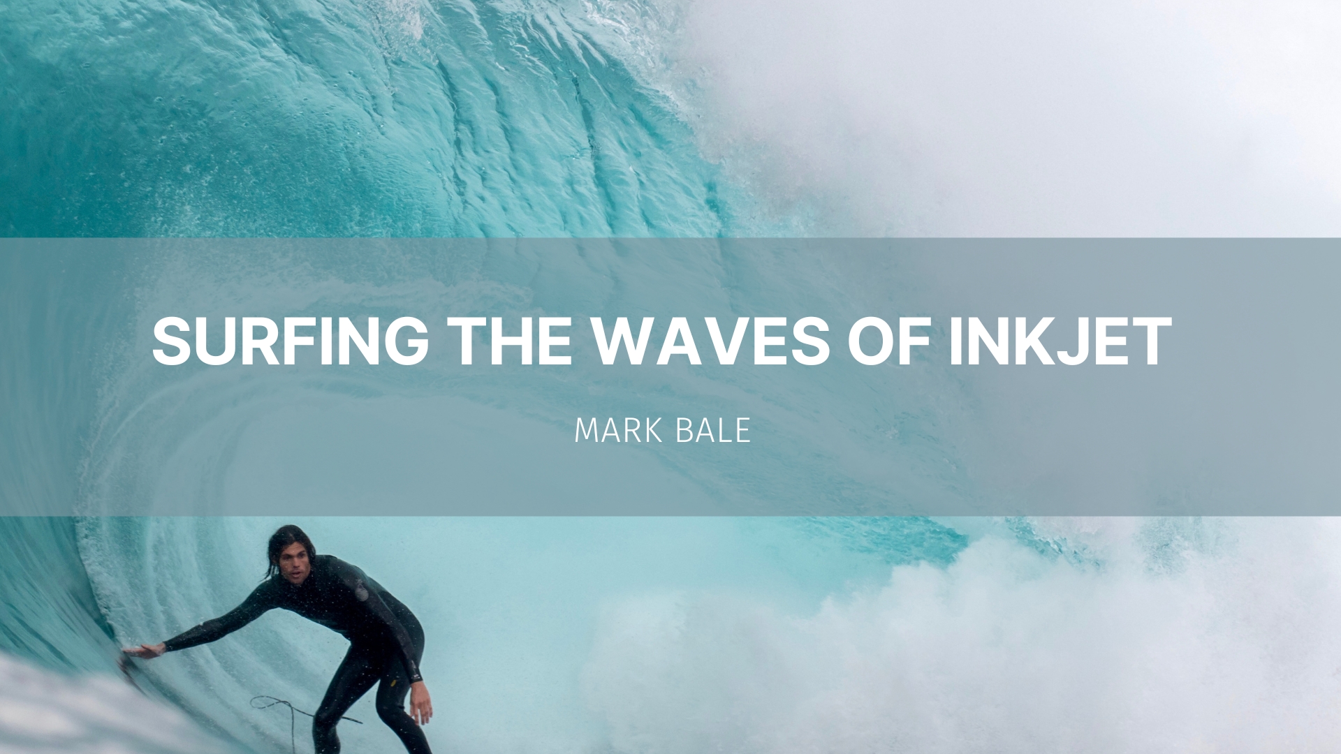 Surfing the Waves of Inkjet - WhatTheyThink
