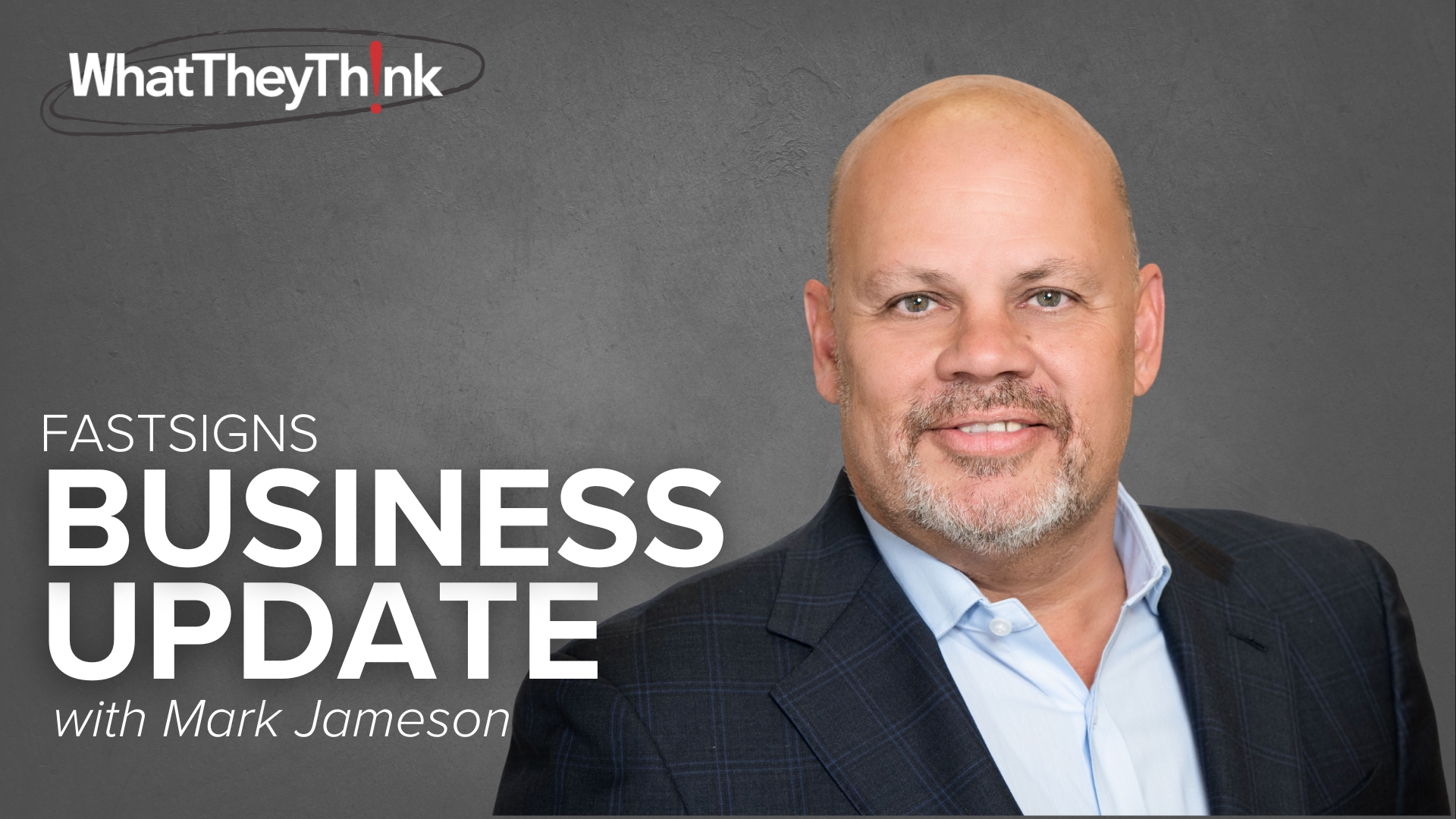 Business Update—Mark Jameson on FASTSIGNS’ Co-Brand Program - WhatTheyThink