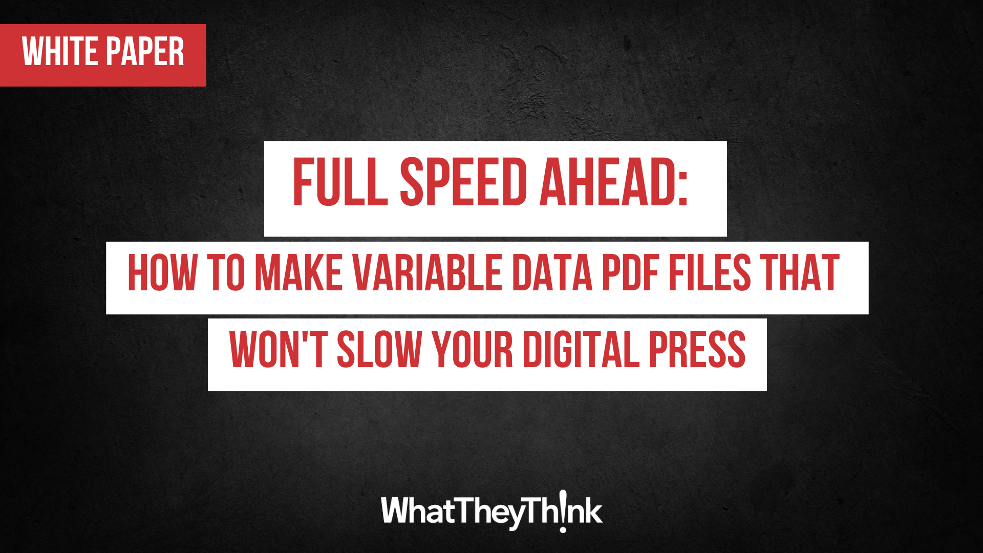 Full Speed Ahead: How to make variable data PDF files that won't slow your digital press ...
